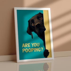Are You Pooping? Poster, Are You Pooping Dog Art, Funny Toilet Poster ...