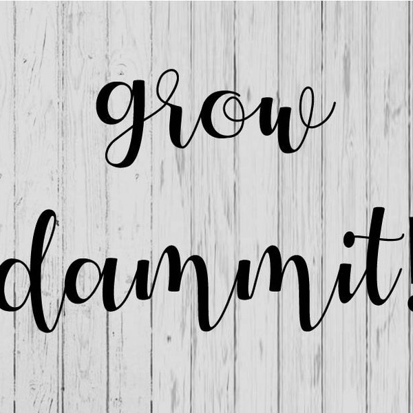 Grow Dammit - Etsy