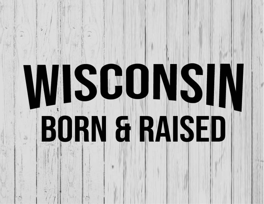 Wisconsin Born and Raised Svg Ai Png Dxf - Etsy