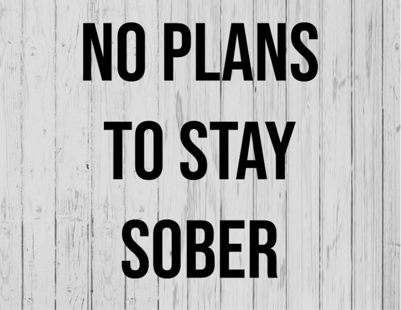 No Plans to Stay Sober Face Quote T-shirt Template Heat - Etsy