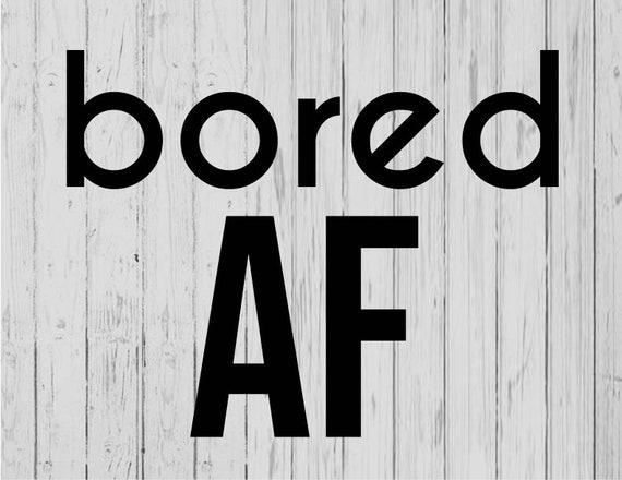Bored Af Ai Png Dxf | Etsy