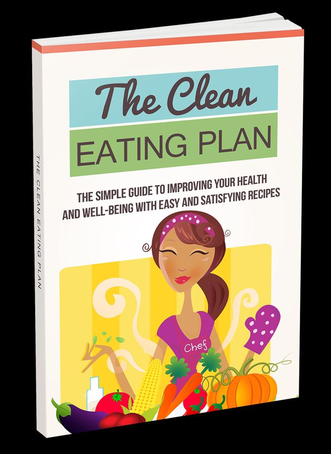 The Clean Eating Plan: the Simple Guide to Building Your Health and ...