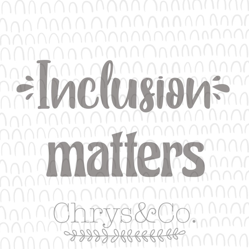 Inclusion Matters SVG Cricut PNG Cut File Digital Design Clip Art DIY ...