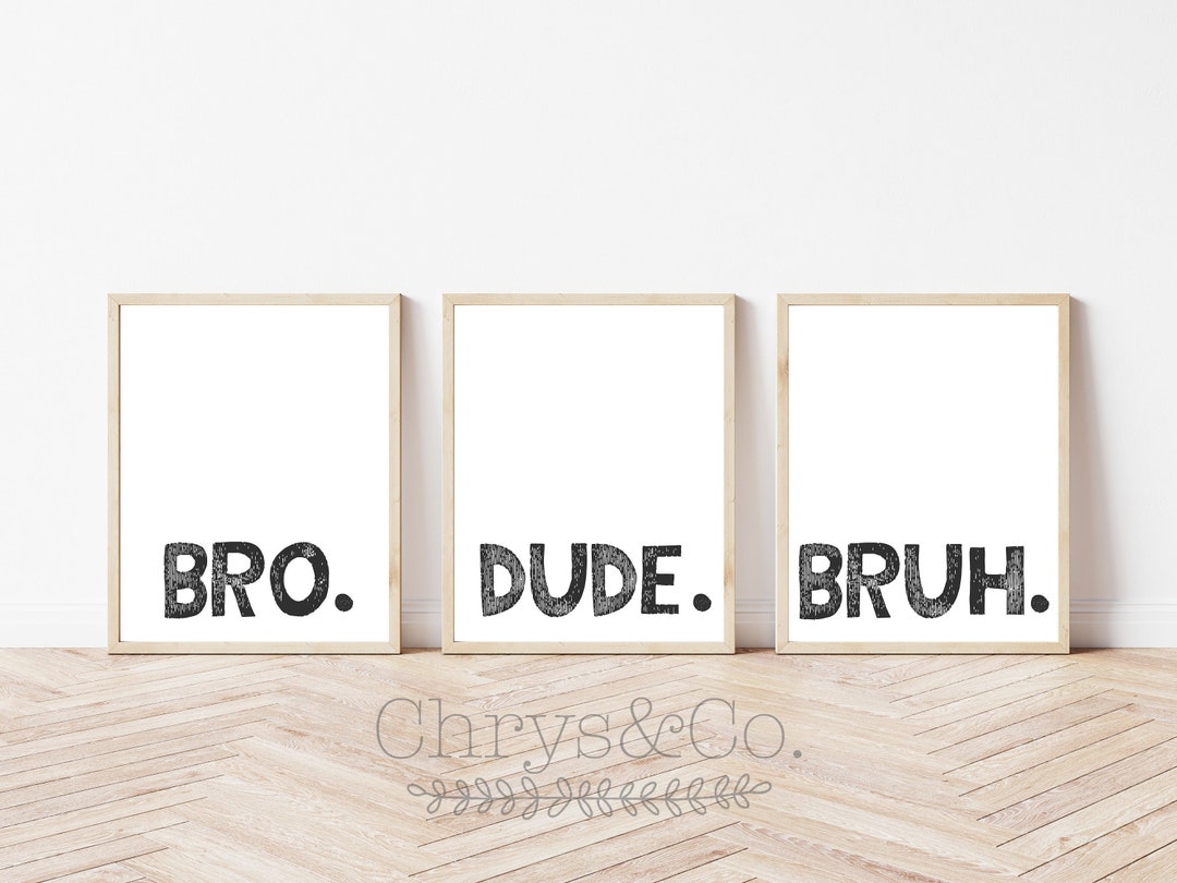 BRO. Dude. Bruh. Art Print DIY Printable Digital JPG Home Wall Decor ...