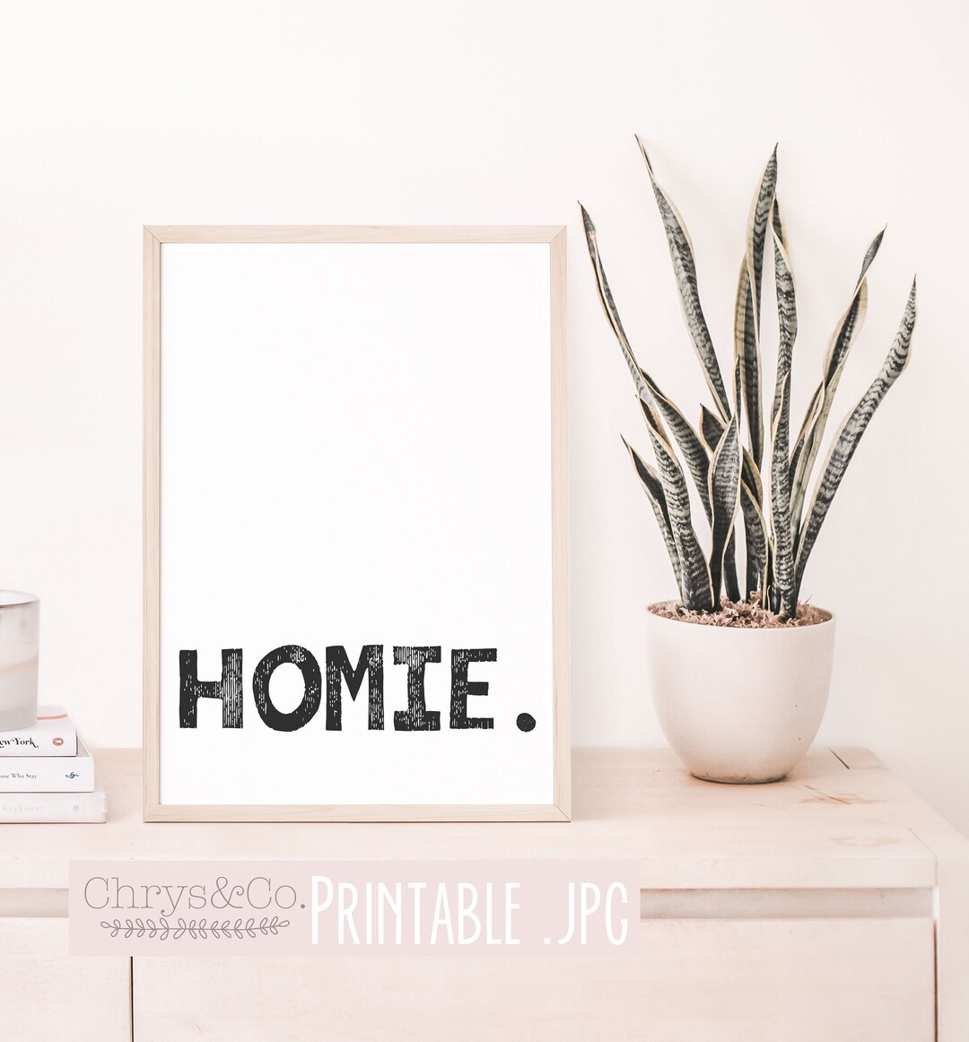 Homie. Art Print DIY Printable Digital JPG Home Wall Decor 8x10 Digital ...