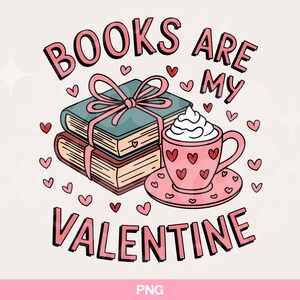 Books Are My Valentine PNG Valentines Day PNG Valentines Day Design ...