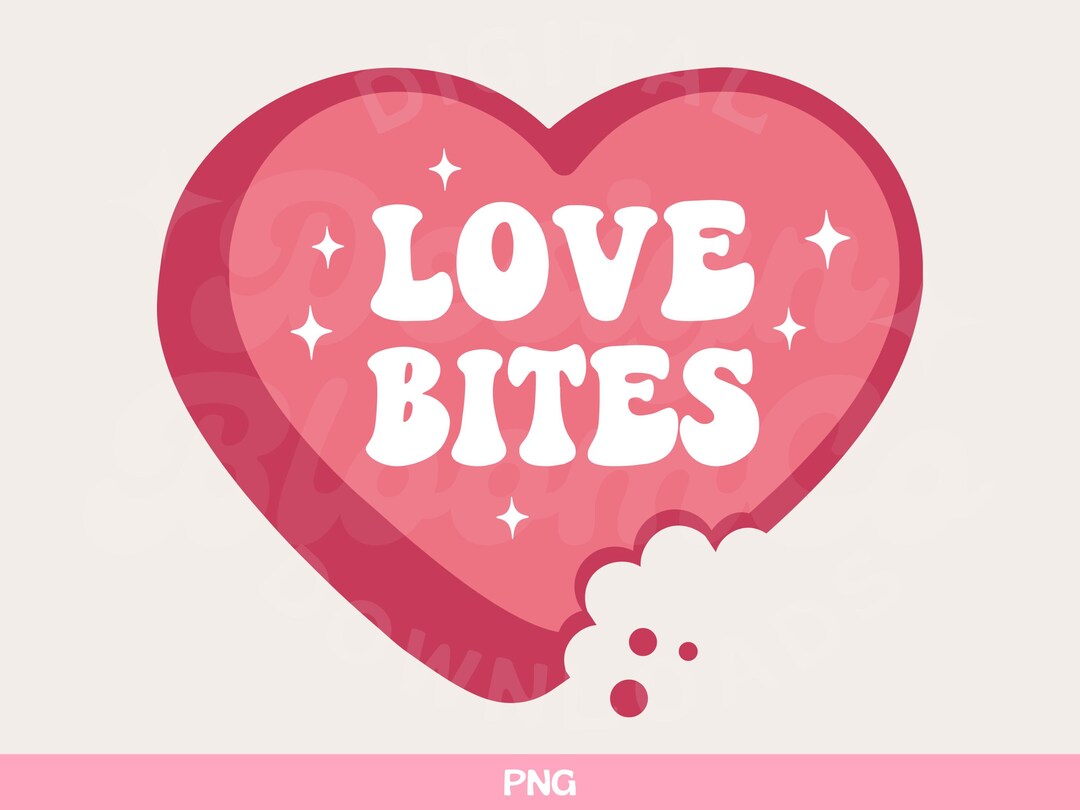 Love Bites PNG Valentines Day PNG Retro Valentine Sublimation Design ...
