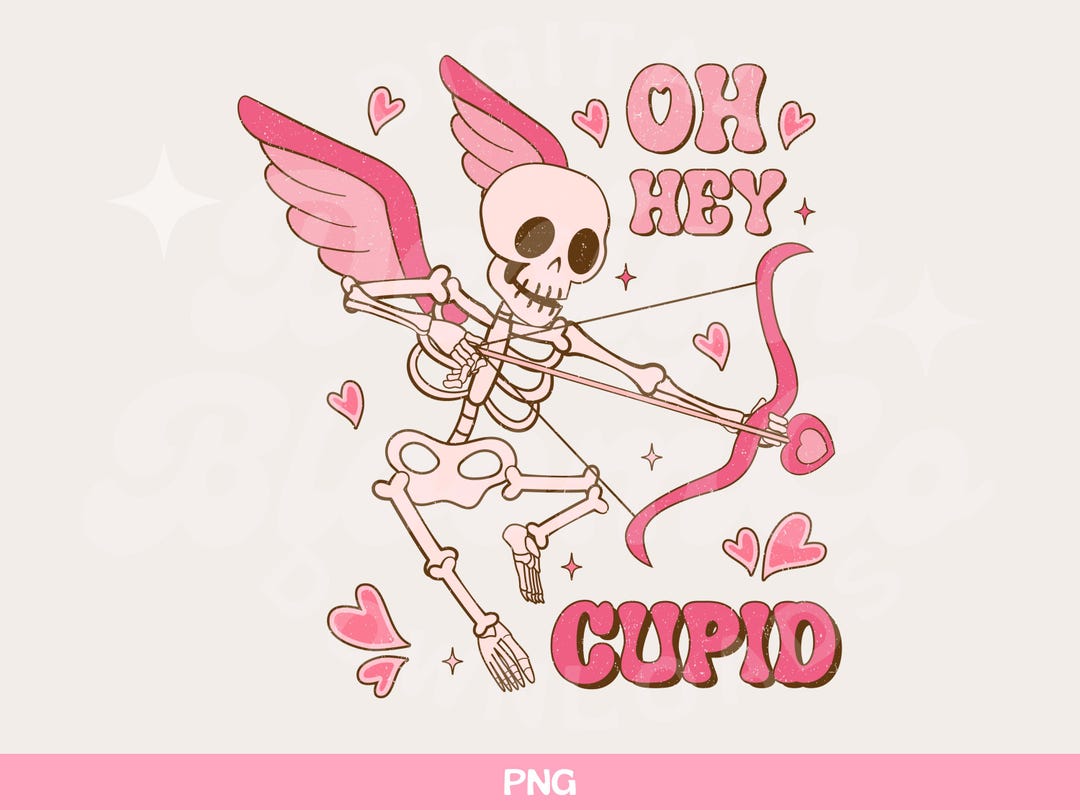 Oh Hey Cupid PNG Funny Skeleton PNG Valentine Skull Valentine's Day PNG ...