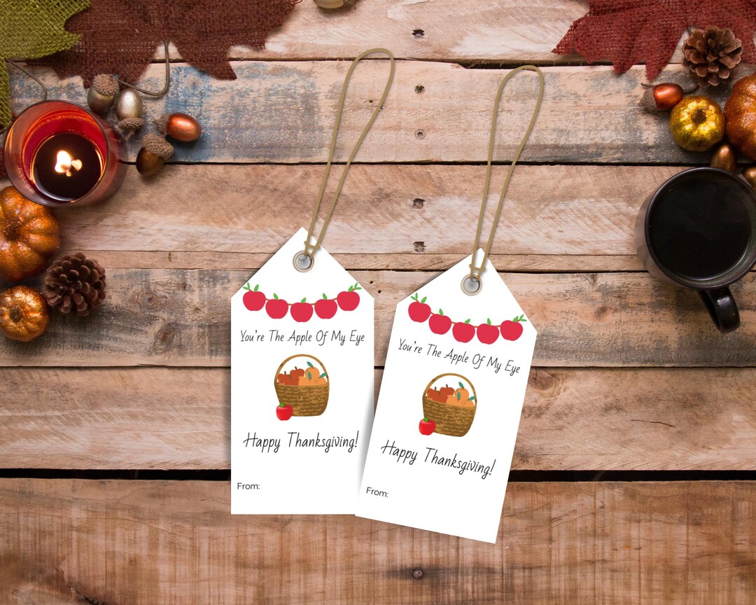 You're the Apple of My Eye Gift Tags, Happy Thanksgiving Printable ...