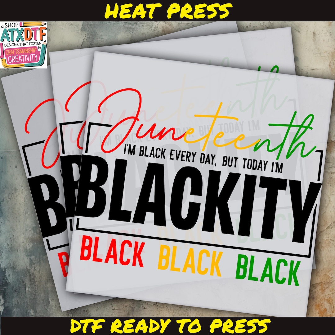 Juneteenth DTF, Blackity Dtf, Ready to Press, DTF Transfer, Iron on ...