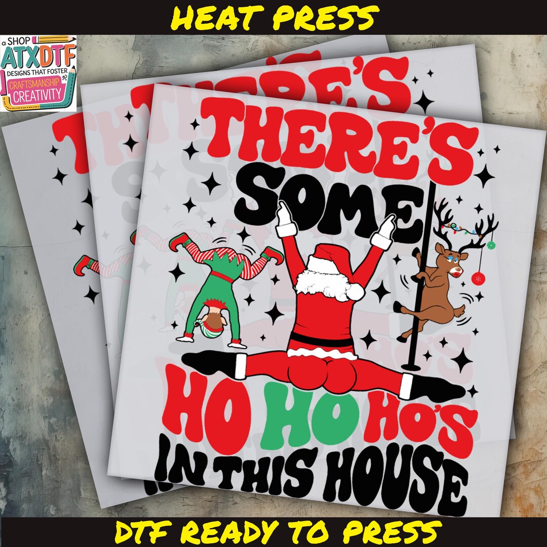 There is Some Ho Ho Ho's in This House DTF Transfer, Ready to Press DTF ...