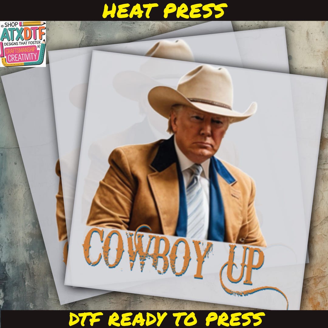 Trump DTF, Trump Cowboy up DTF Transfer, Ready to Press DTF Transfer ...