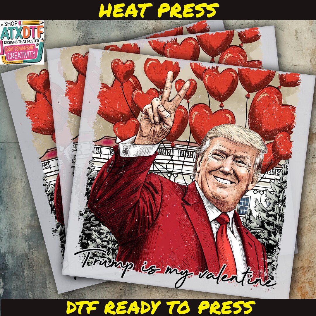 Funny Trump Valentine DTF, Valentine's Day DTF, Ready to Press DTF ...