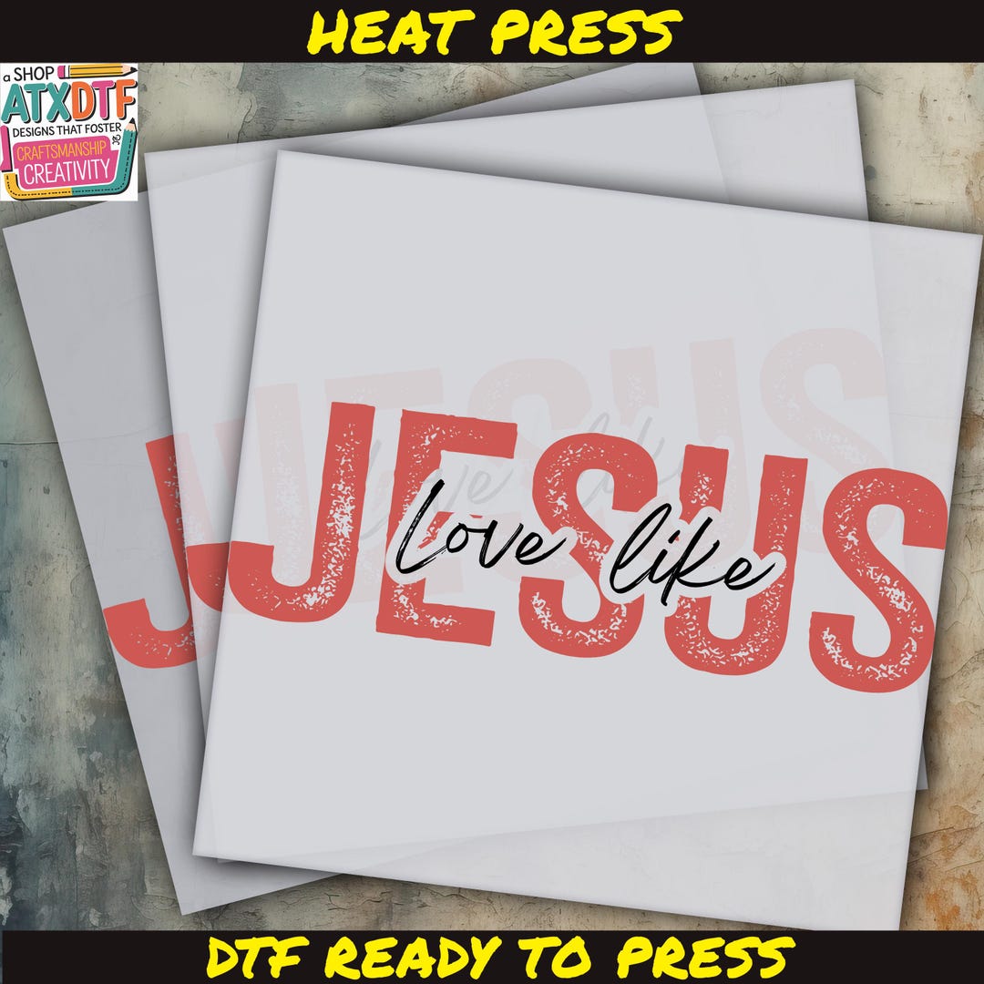 Jesus Love Like DTF, Christian DTF Transfer, Ready to Press DTF ...