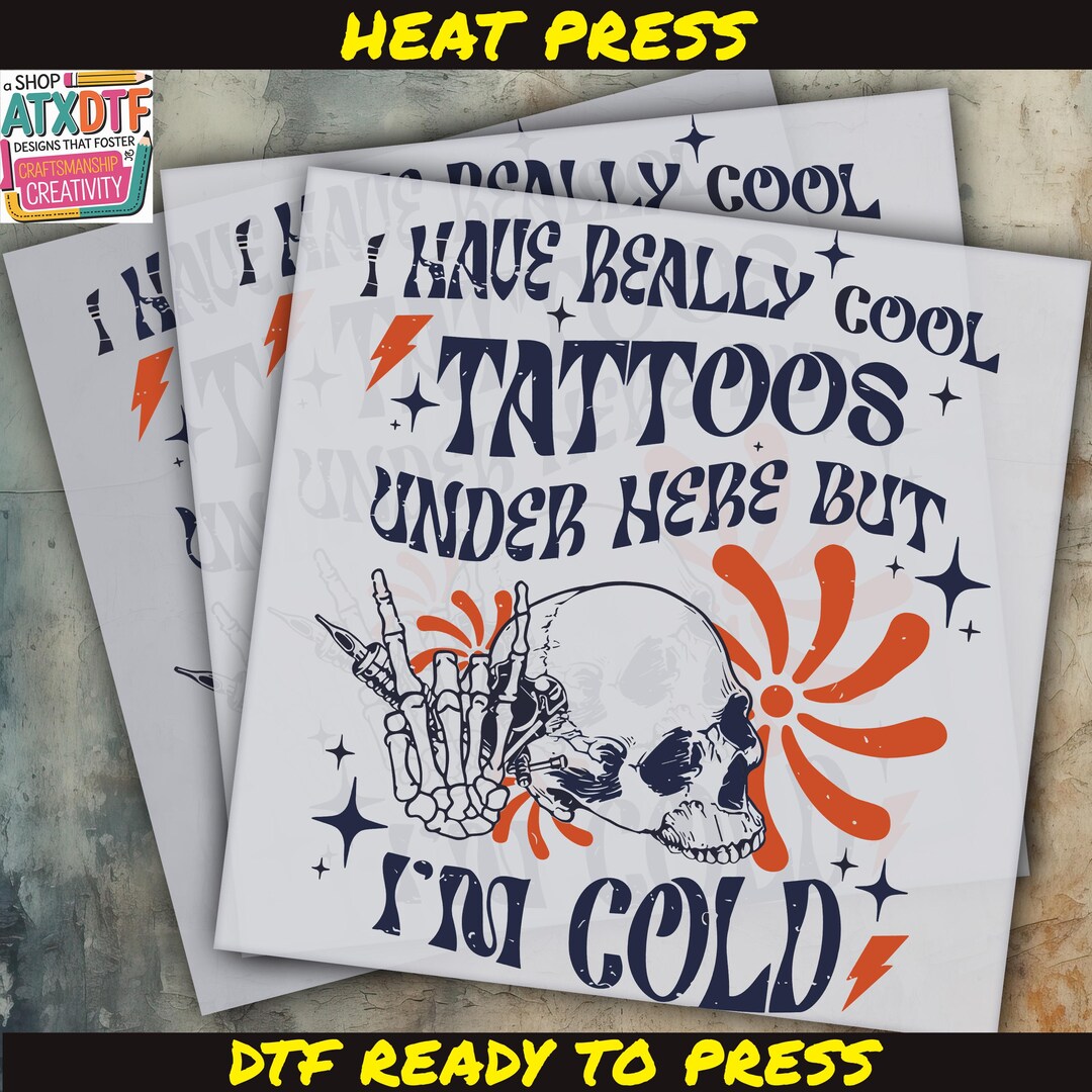 I Have Really Cool Tattoos DTF, Iron on Decal, Ready to Press DTF ...
