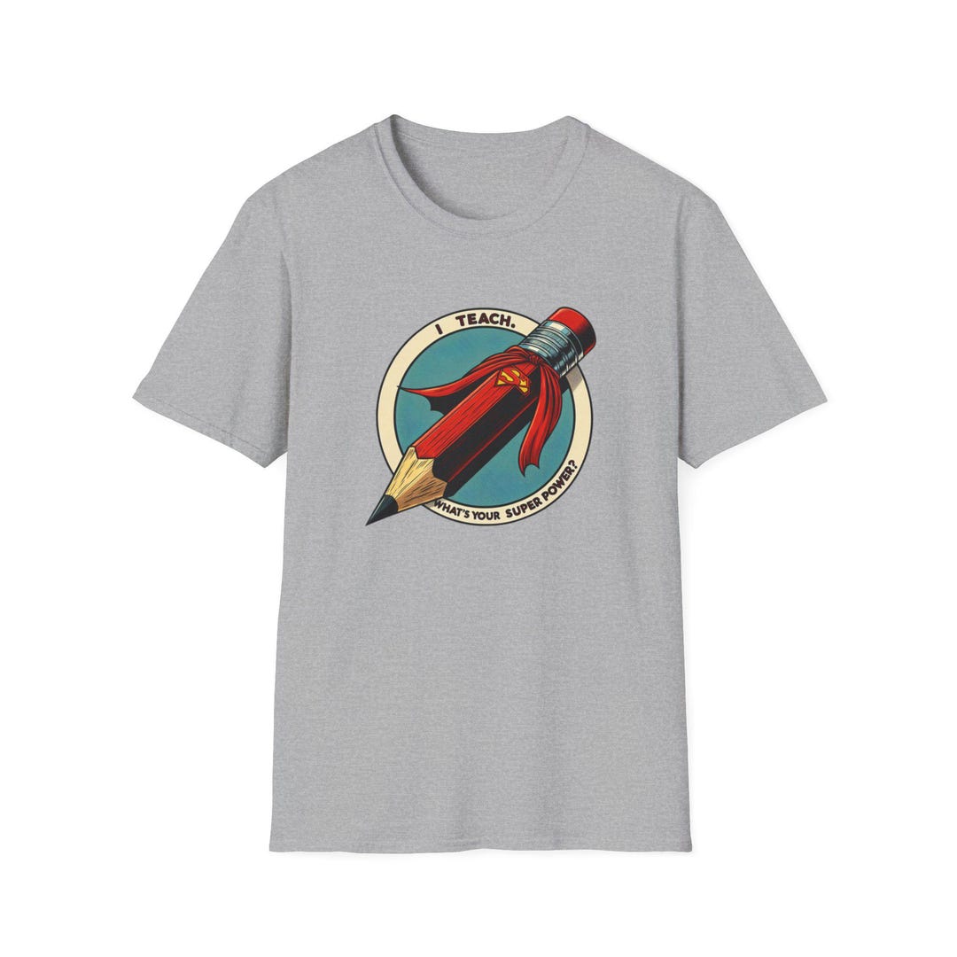 Funny Superhero Teacher Unisex Softstyle T-shirt Superpower Pencil Tee ...
