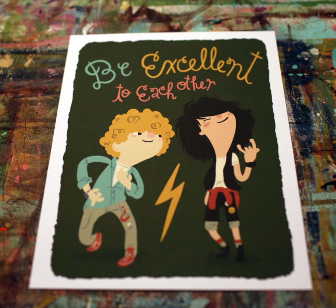 Be Excellent to Each Other - Etsy