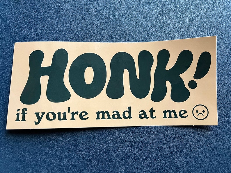 Honk If You're Mad at Me Bumper Sticker - Etsy