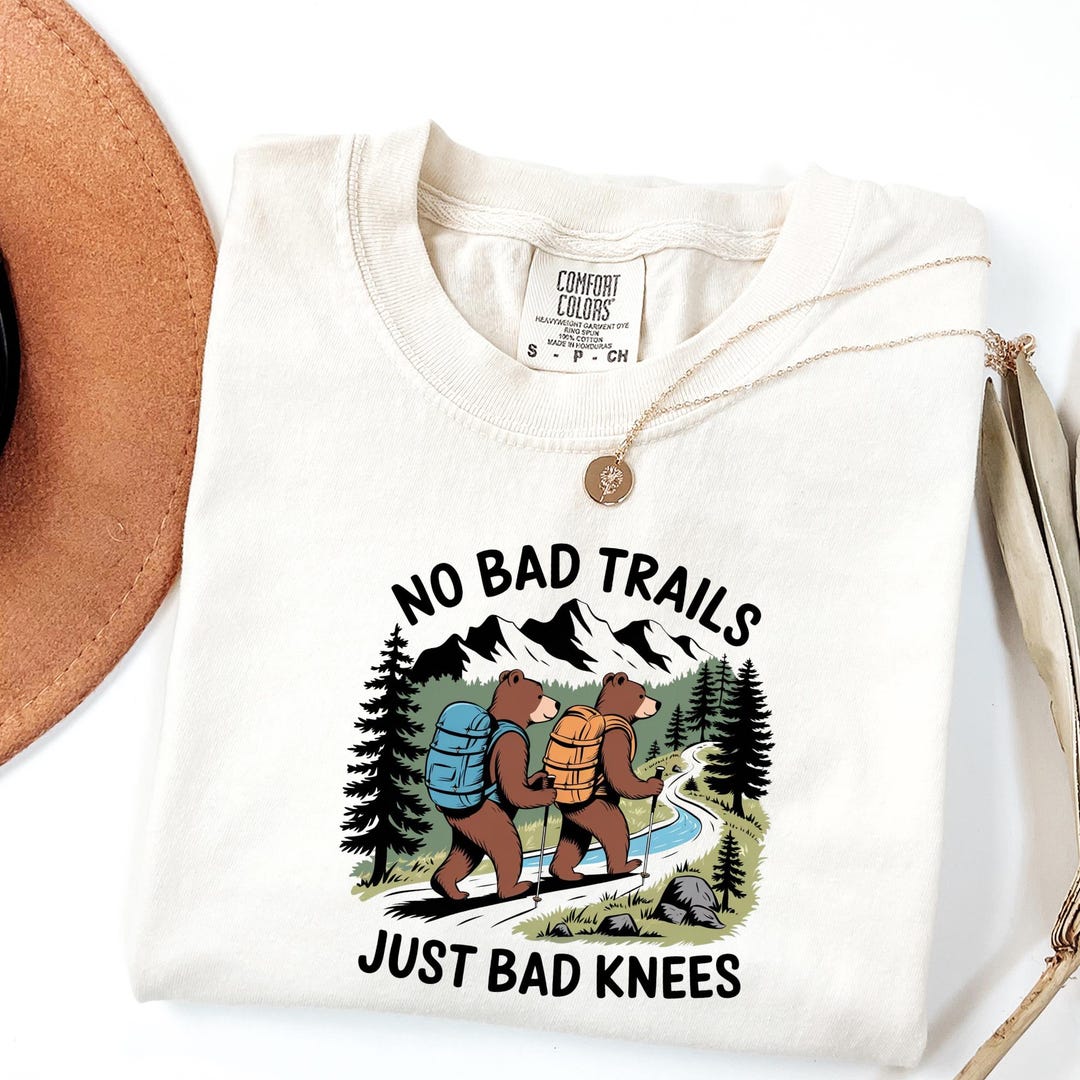 No Bad Trails Just Bad Knees T-shirt, Funny Hiking, Nature Lover ...