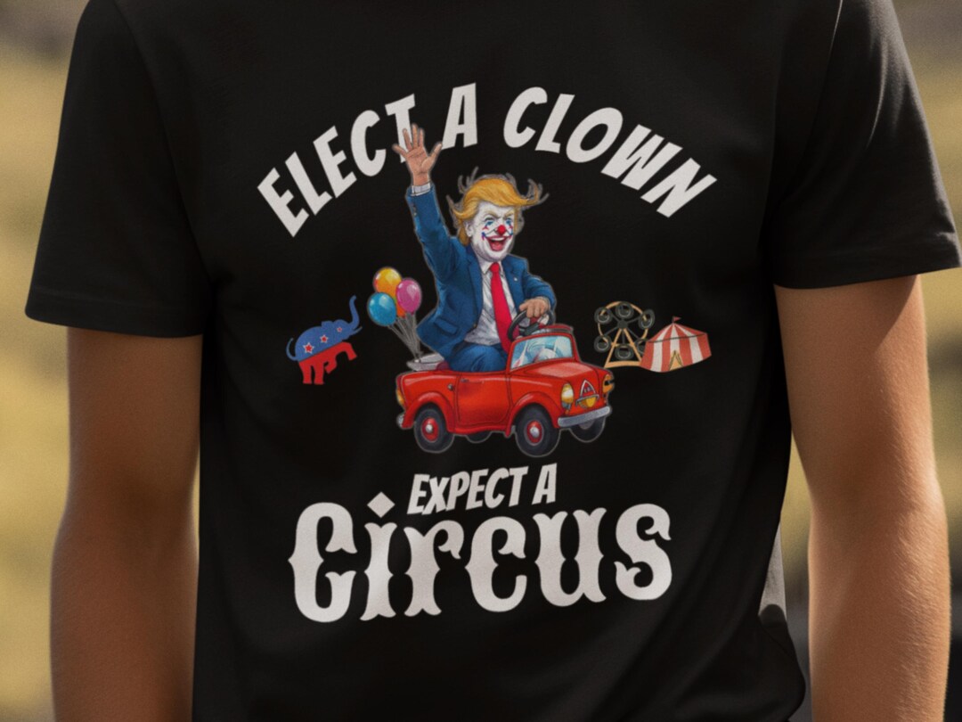 Trump Clown Shirt on Black and Other Dark Colors - Elect a Clown Expect ...