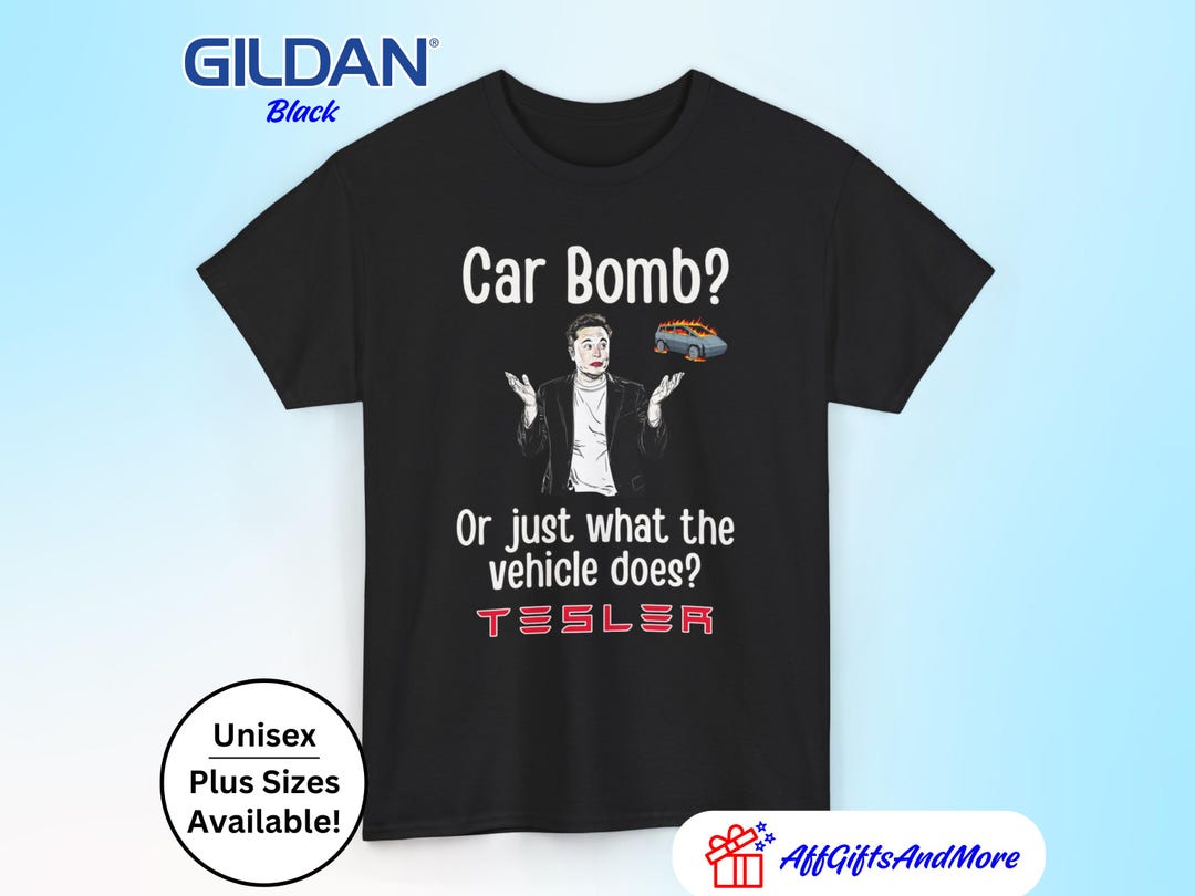 Tesla Cybertruck Car Bomb or Just a Vehicle Failure Shirt Satirical T ...