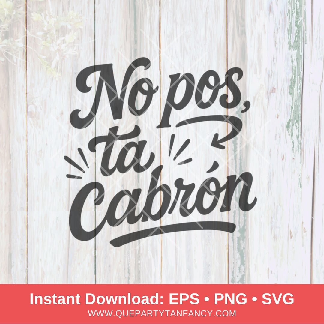 No Pos Ta Cabron SVG Spanish Digital File PNG Sublimation Mexican Quote ...
