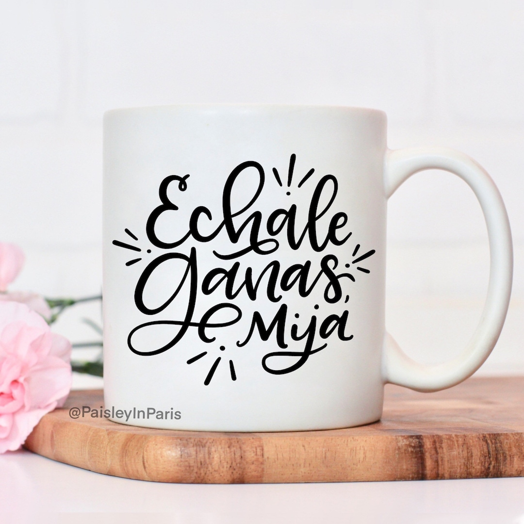 Echale Ganas Mija, Spanish Lettering Featuring These Latinx Words of ...