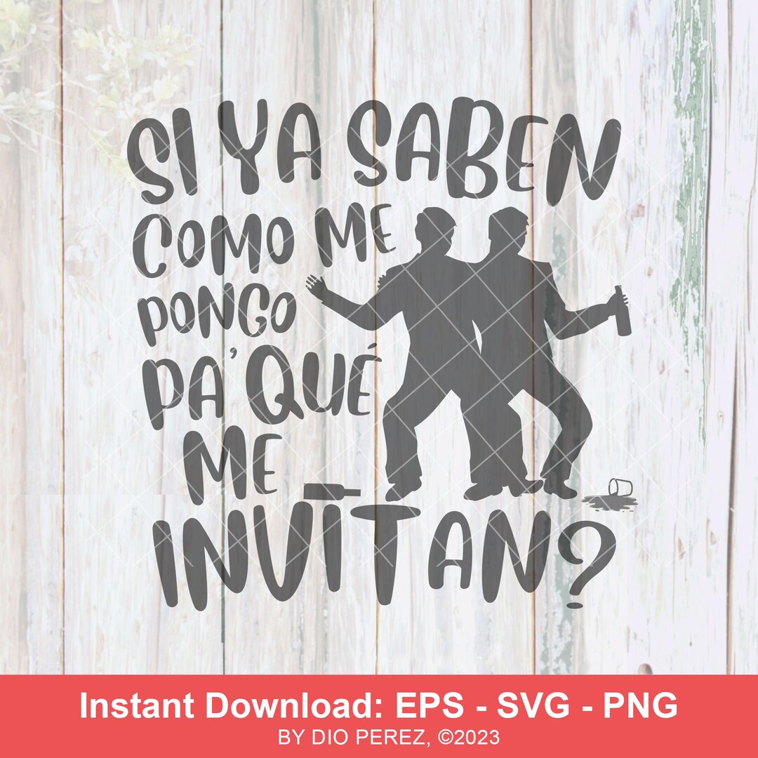 Si Ya Saben Como Me Pongo SVG: Funny Borracho Gift (digital File) - Etsy