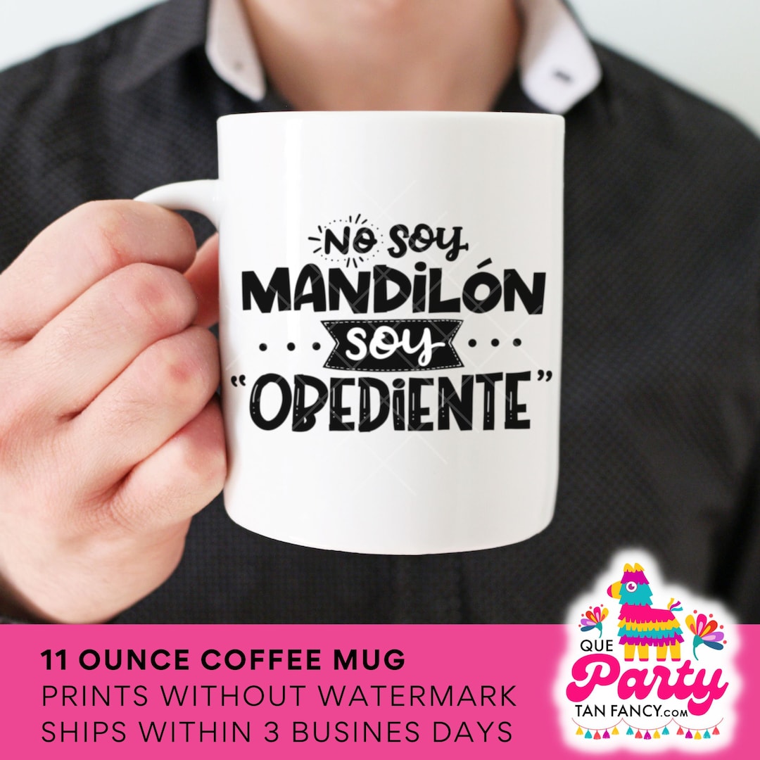 No Soy Mandilón Soy Obediente, Funny Coffee Mug, Spanish - Etsy