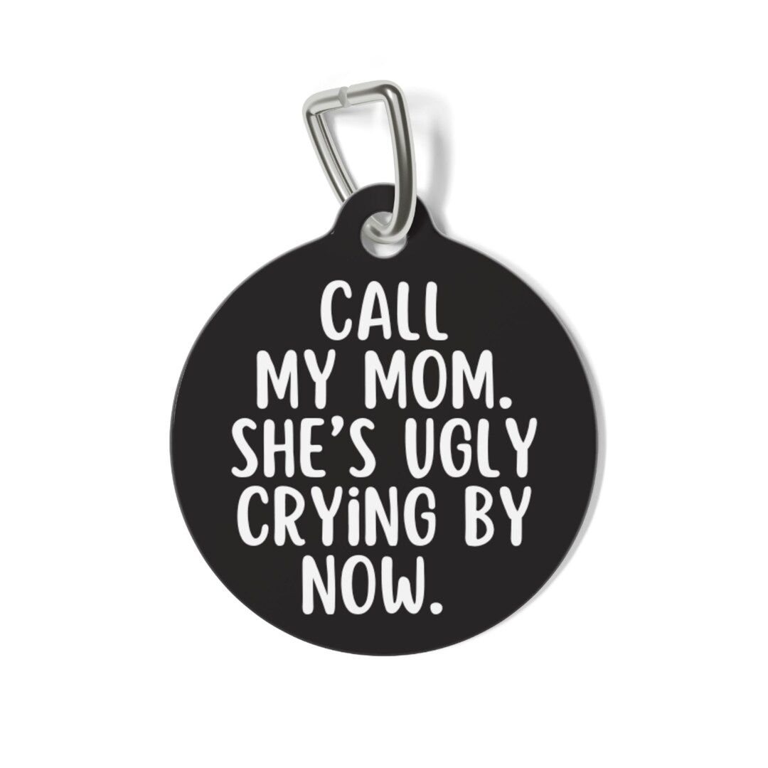 Mom is Ugly Crying Double Sided Personalized Pet Tag Tag - Etsy