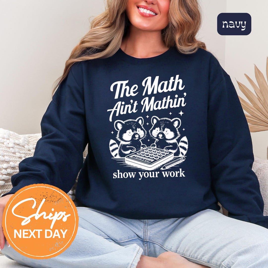 The Math Aint Mathin Show Your Work Sweatshirt, Math Teacher Hoodie ...