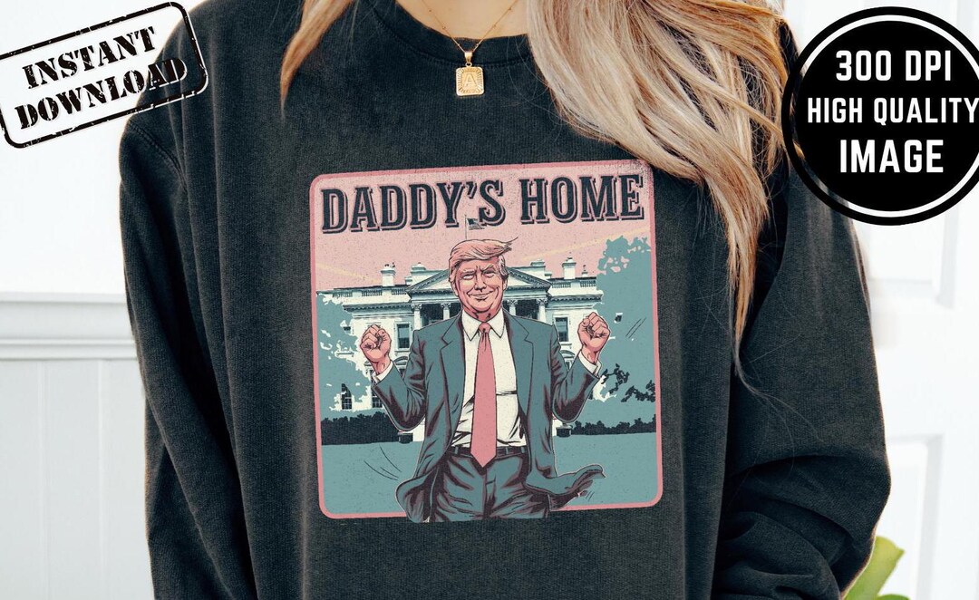 Daddys Home White House Pink Trump 2024, Trump Digital Download, Donald ...