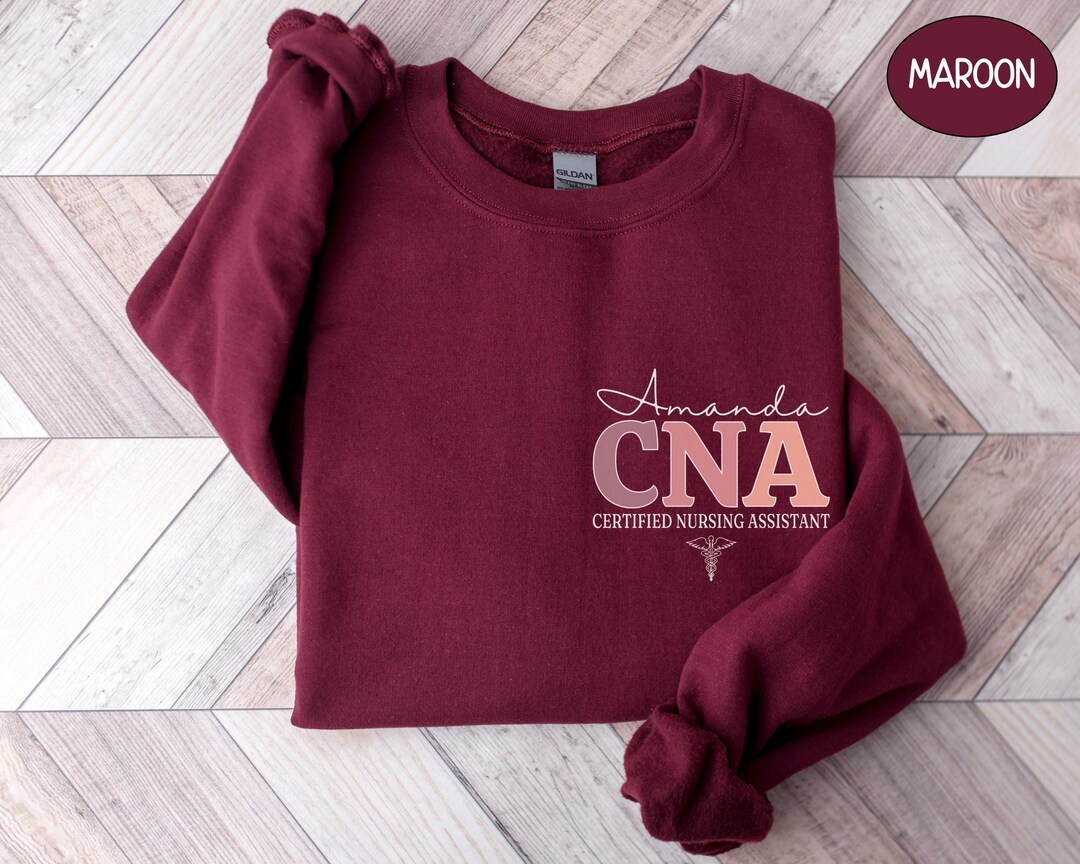 Custom CNA Sweatshirt Personalized CNA Shirt Certified Nursing ...