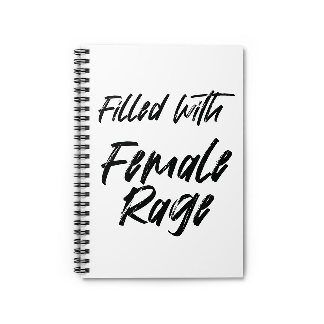 Spiral Notebook - Filled With Female Rage - Empowering Feminist Journal ...