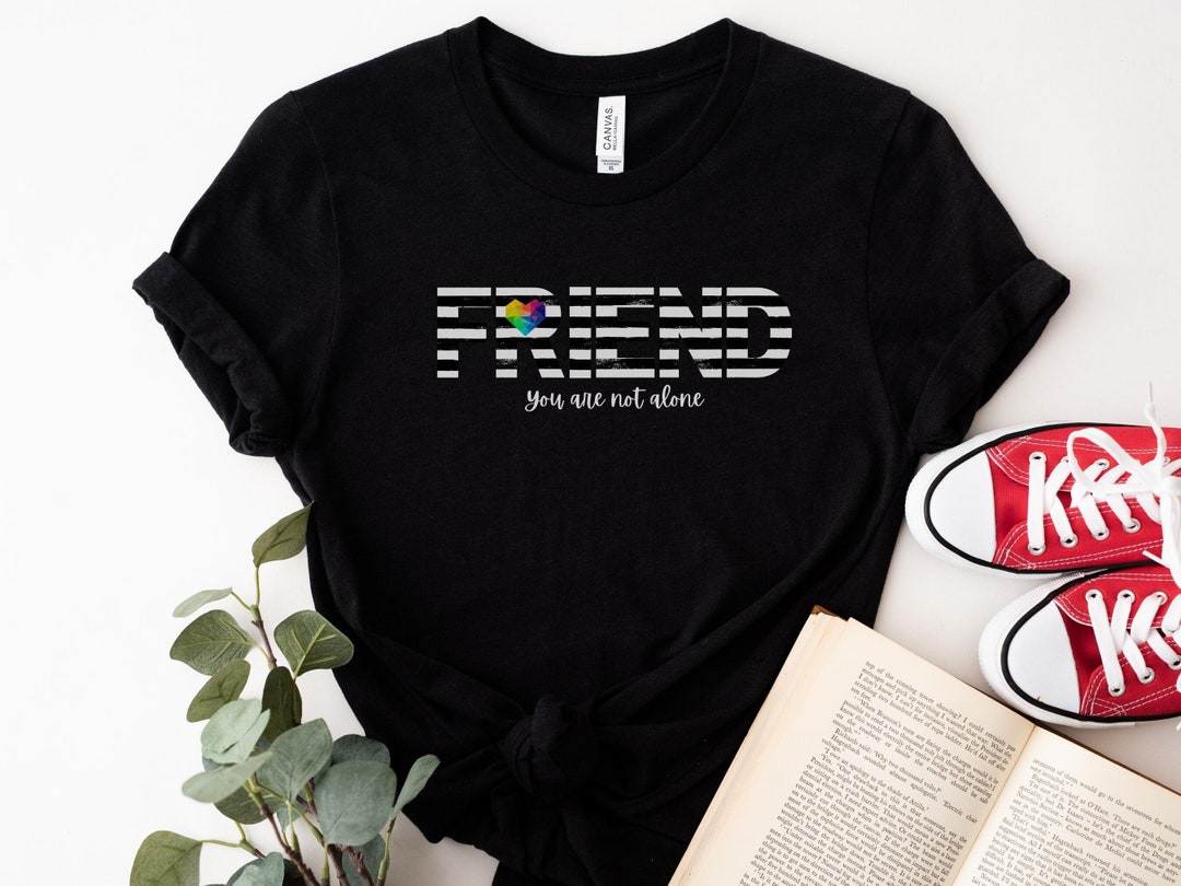 Ally Shirt for LGBTQ, Friend, You Are Not Alone, Trans Gender Support T ...