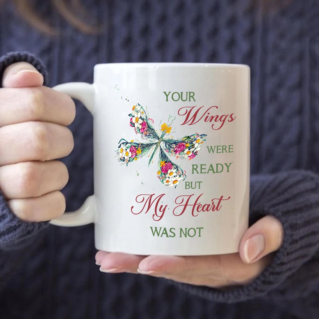 Memorial Coffee Mug - 'your Wings Were Ready, but My Heart Was Not ...