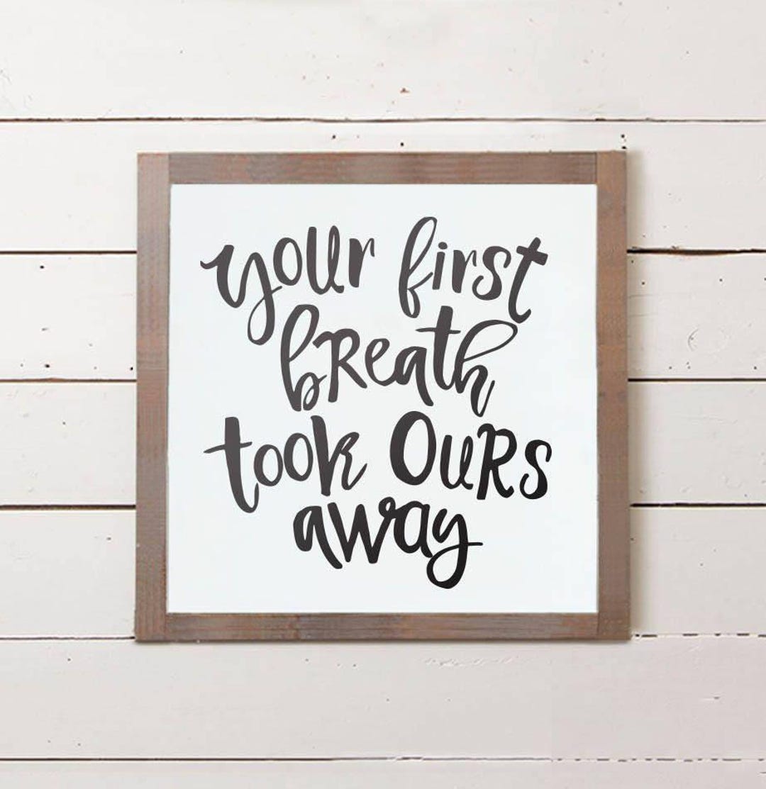 Nursery Wall Sign-lg-your First Breath Took Ours Away, Baby Sign, Baby ...