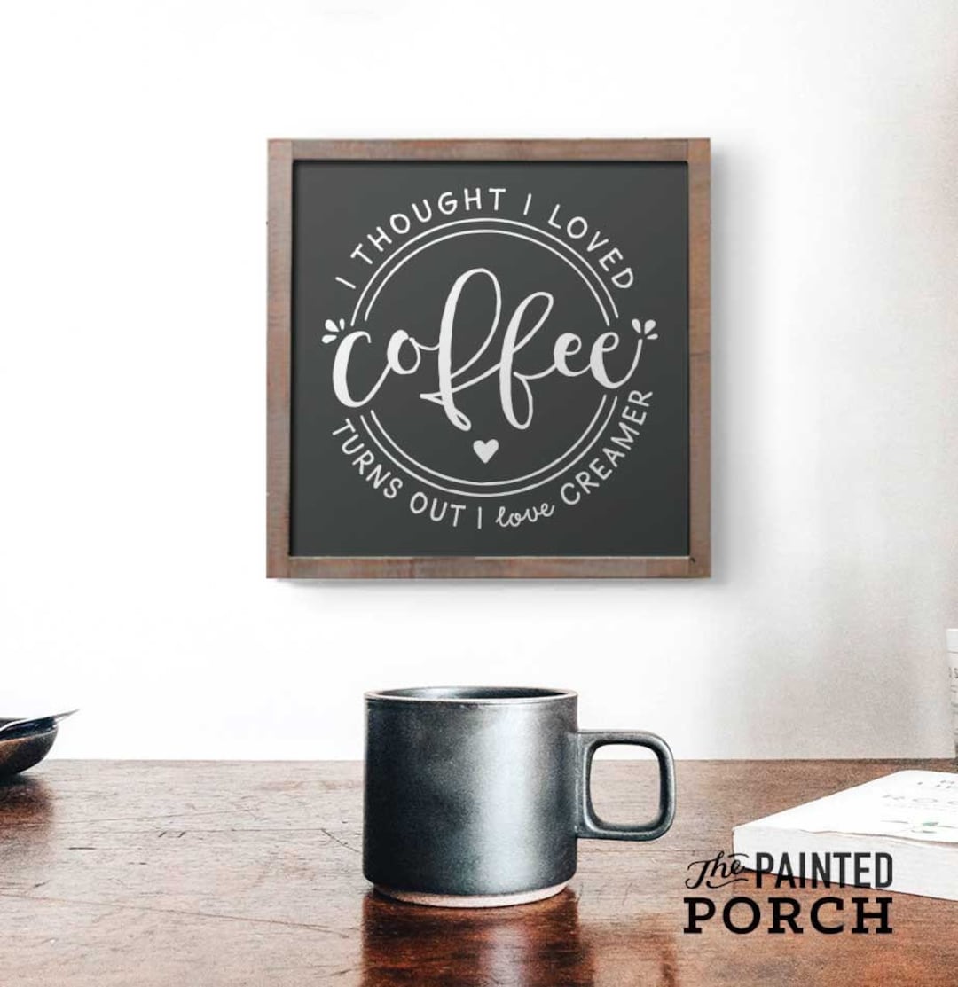Coffee Sign, Creamer Sign, I Thought I Liked Coffee Sign, I Thought I ...