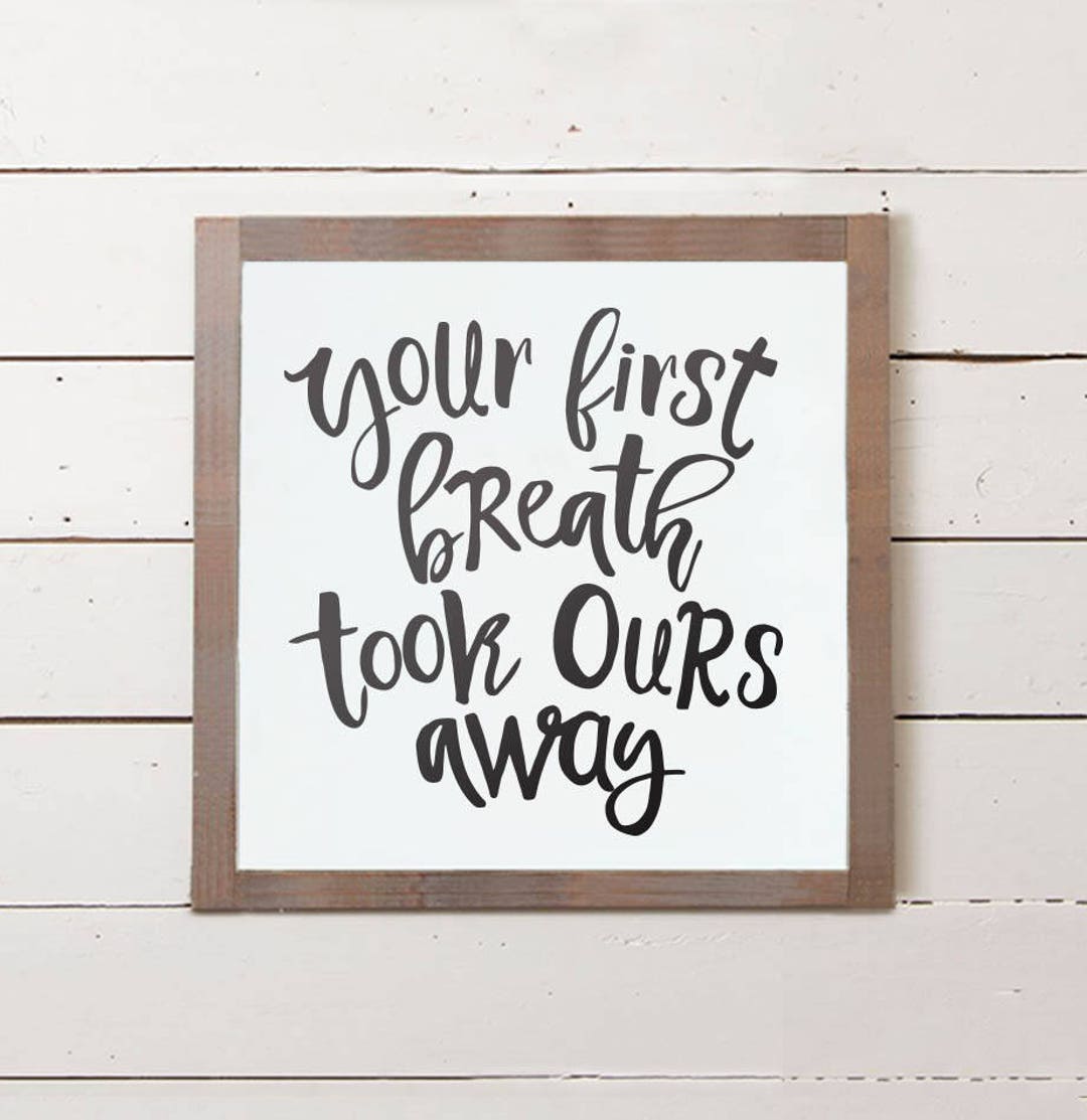 Nursery Wall Sign-lg-your First Breath Took Ours Away, Baby Sign, Baby ...