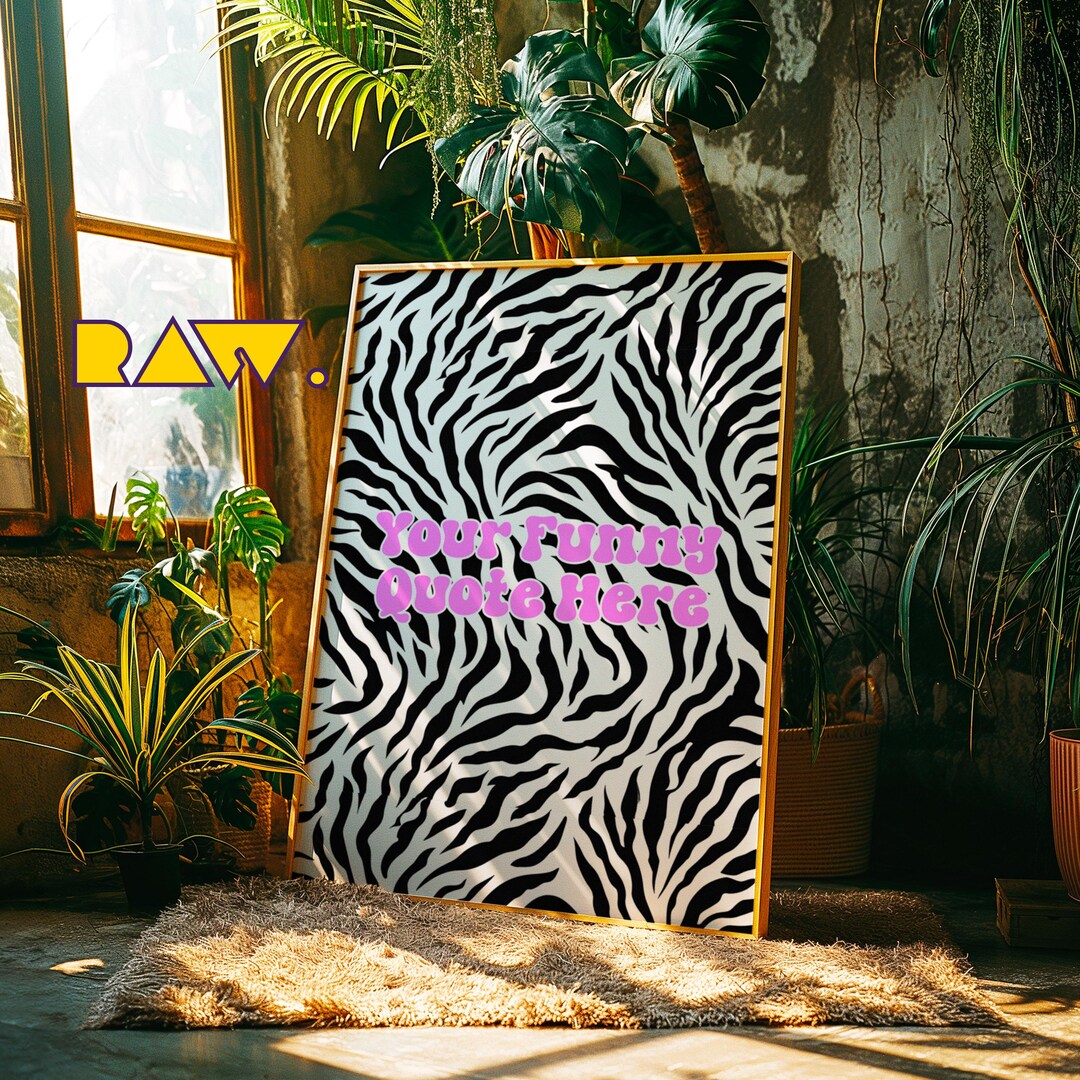 Custom Zebra Print Quote Poster Funny Wall Art, Black and White Animal ...