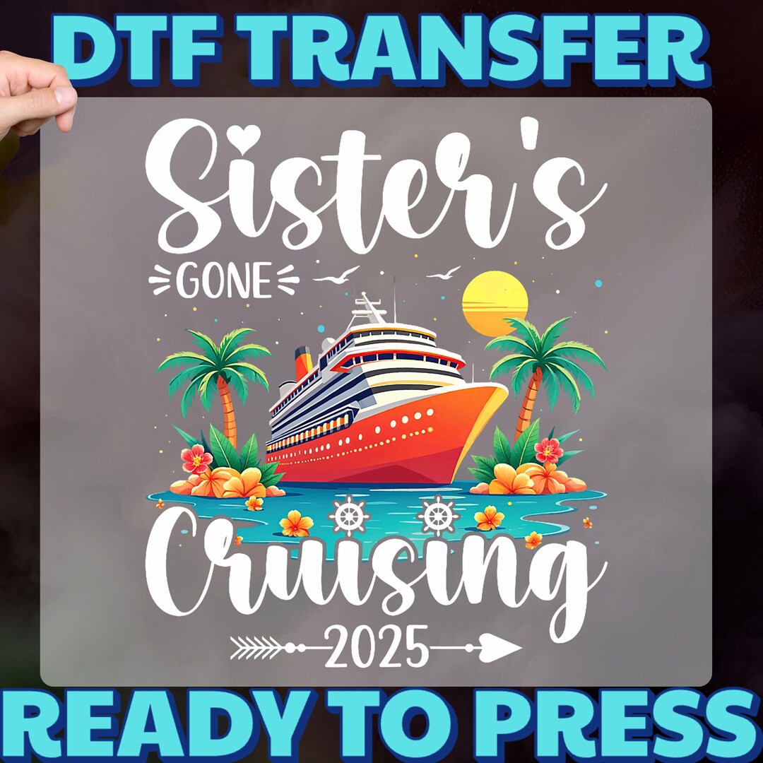 Sister's Gone Cruising 2025 Cute Tropical Theme DTF Transfer for Women ...
