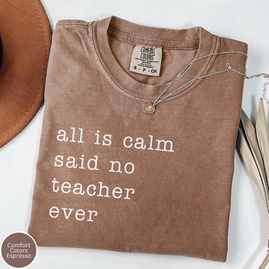 All is Calm Said No Teacher Ever Comfort Colors Christmas Teacher Shirt ...