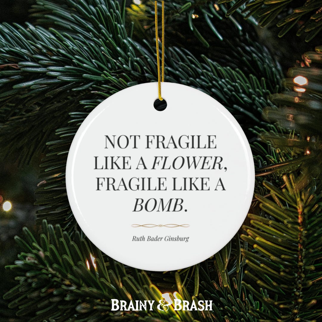 RBG Ornament Ruth Bader Ginsburg Quote fragile Like a Bomb Feminist Art ...