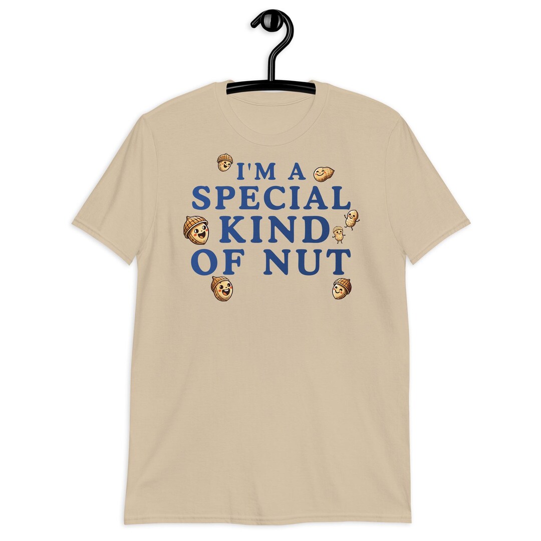 Funny 'im a Special Kind of Nut' Quirky Cartoon Nuts Shirt Playful Nut ...
