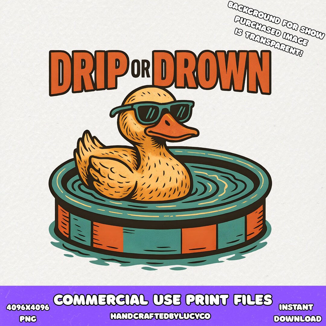 Drip or Drown Duck, Funny Design, PNG SVG Bundle - Transparent PNG for ...