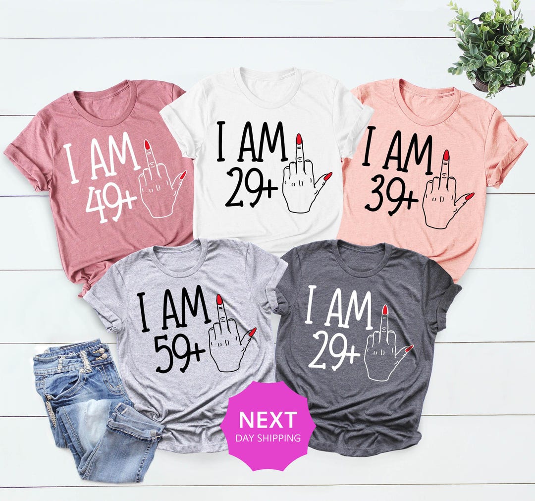 Personalized I Am Plus Middle Finger Shirt, Custom I Am Plus Age ...