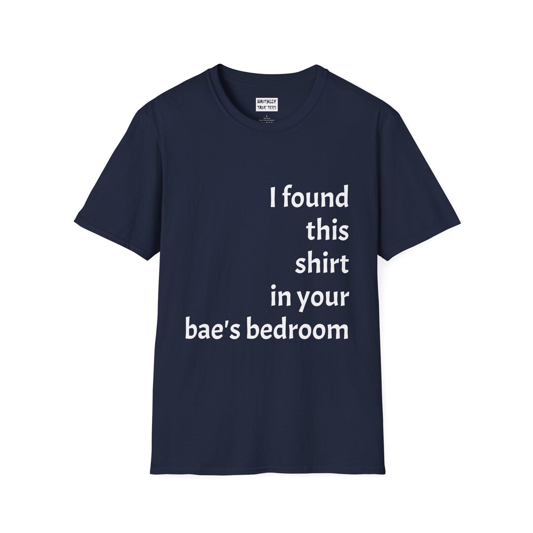I Found This Shirt in Your Bae's Bedroom - Etsy