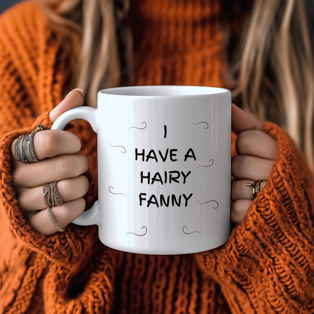 Funny Hairy Fanny Mug, Hairy Fanny Pubes Mug, Hairy Fanny Gift, Adult ...
