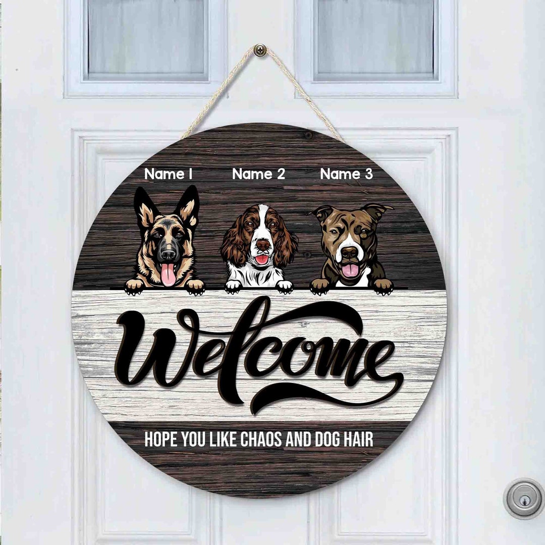 Welcome to the Dog House Hope You Like Chaos and Dog Hair Door Sign ...