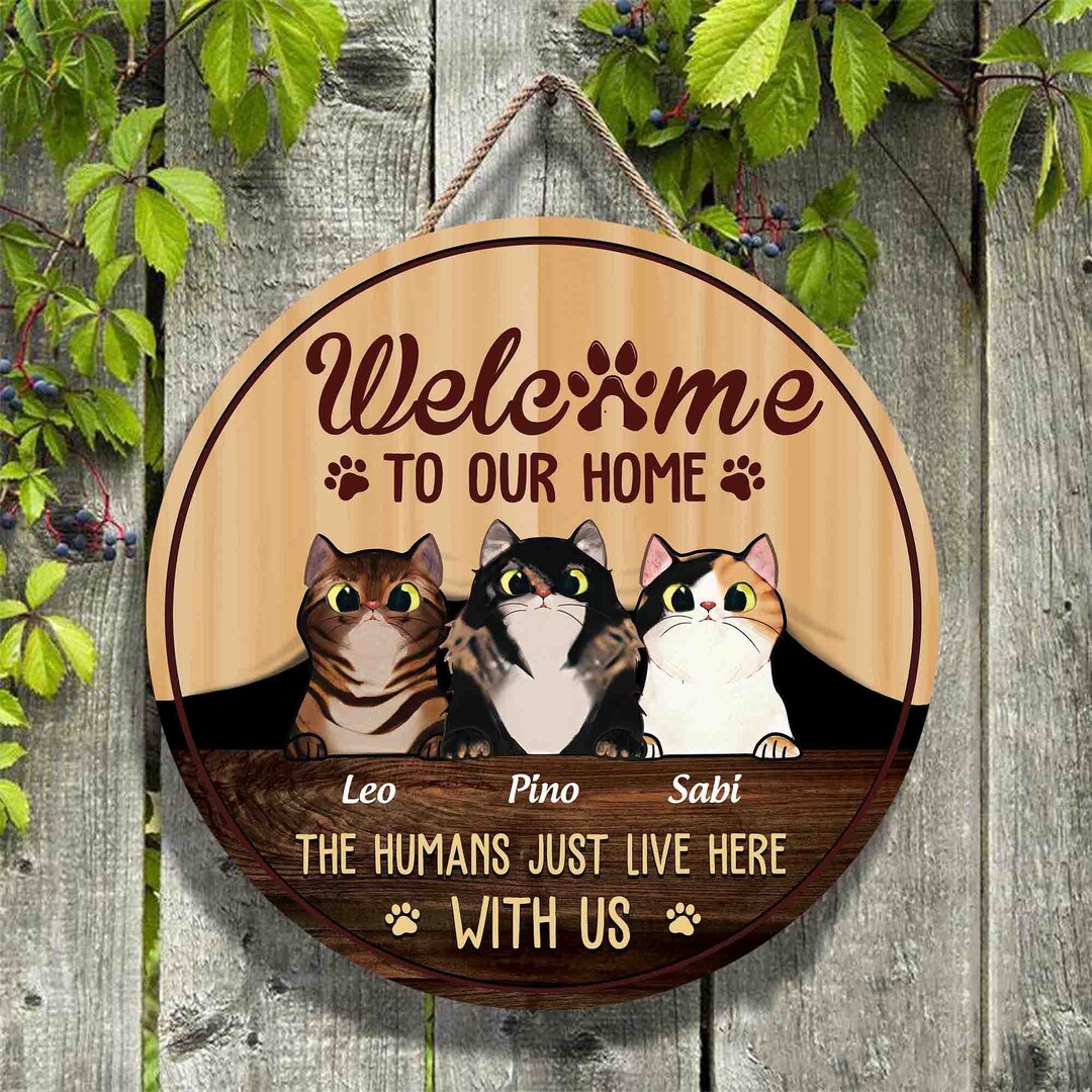 Welcome to Our Home the Humans Just Live Here With Us Customized Cat ...